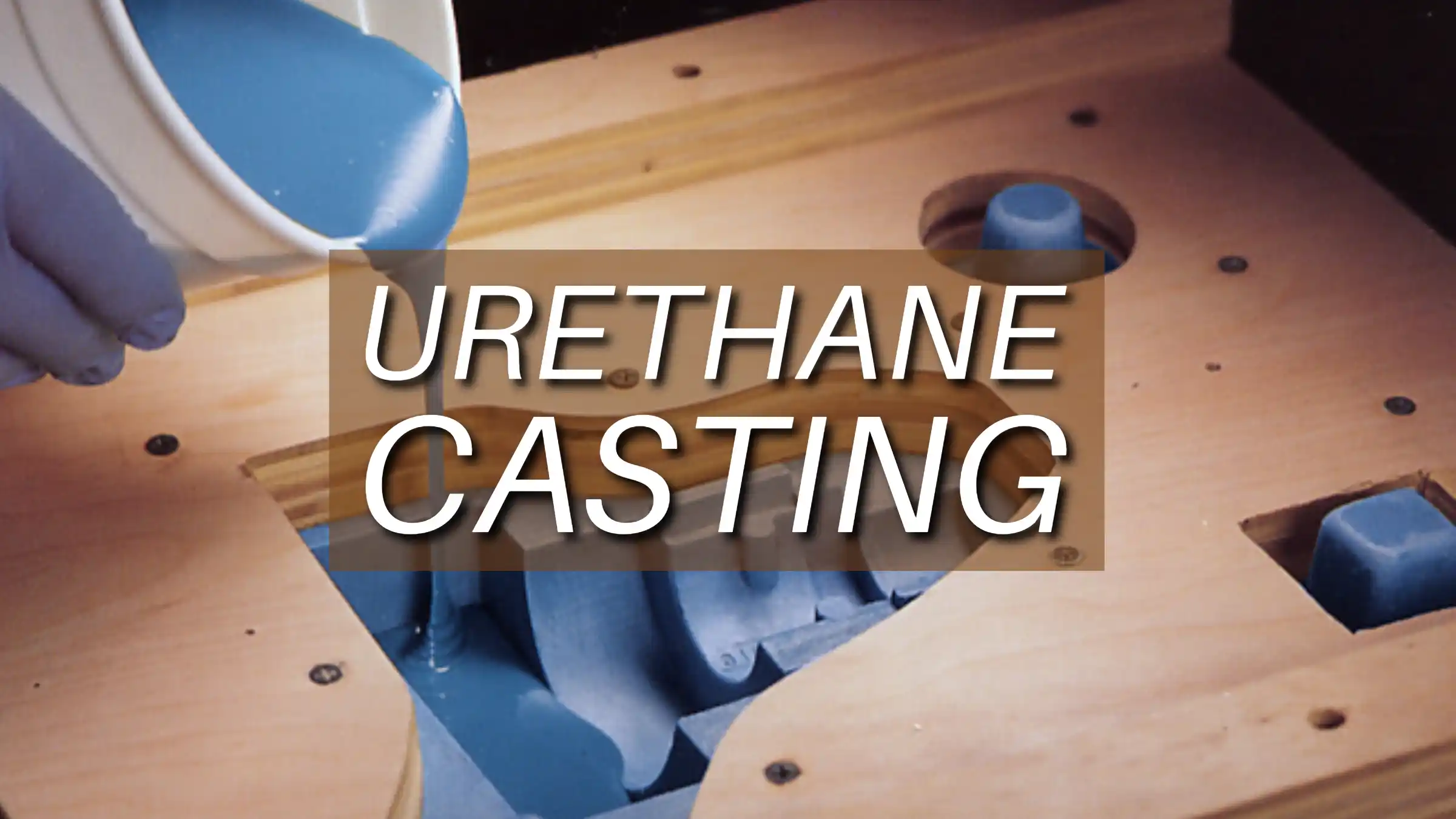 Urethane Casting: A Comprehensive Introduction